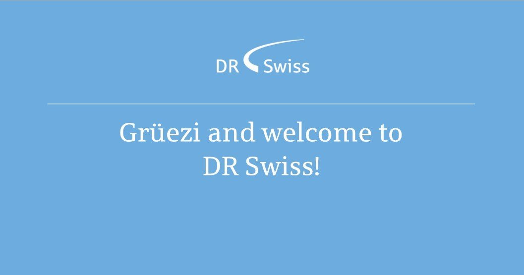 DR Swiss: Grüezi and welcome to DR Swiss!